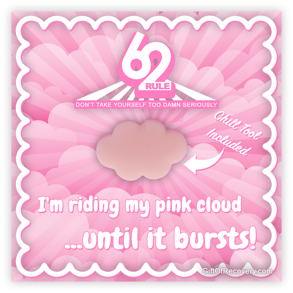 Rule 62 | Pink Cloud | Riding My Pink Cloud... – Recovery Mint